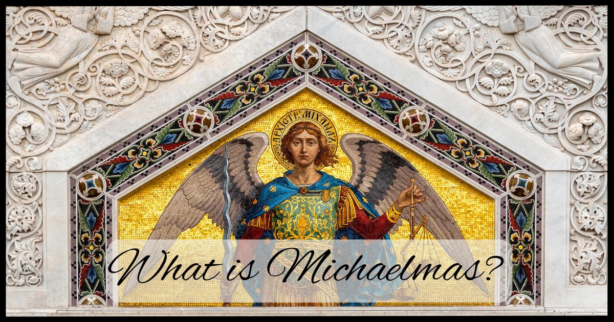 What Is Michaelmas? And Why Is It Worth Celebrating?